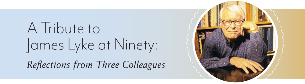 A Tribute to James Lyke at Ninety: Reflections from Three Colleagues ...